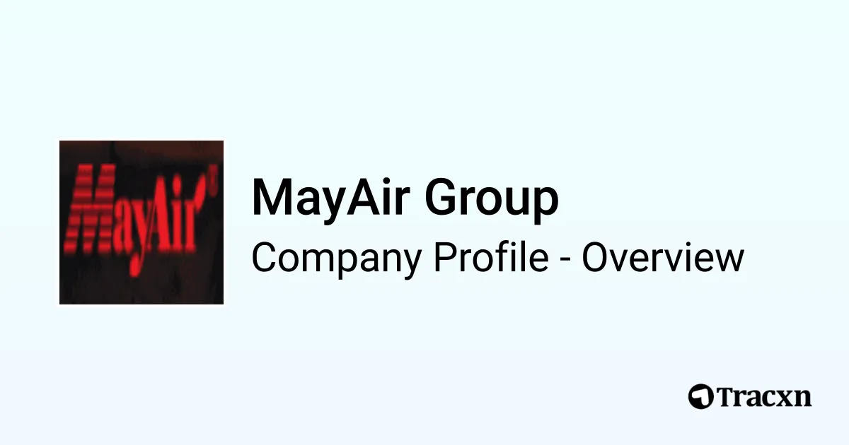 MayAir Group - 2025 Company Profile, Team, Funding & Competitors - Tracxn