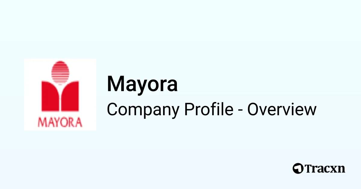Mayora - 2026 Company Profile & Competitors - Tracxn
