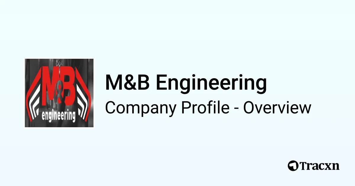 M&B Engineering - 2026 Company Profile, Team & Competitors - Tracxn