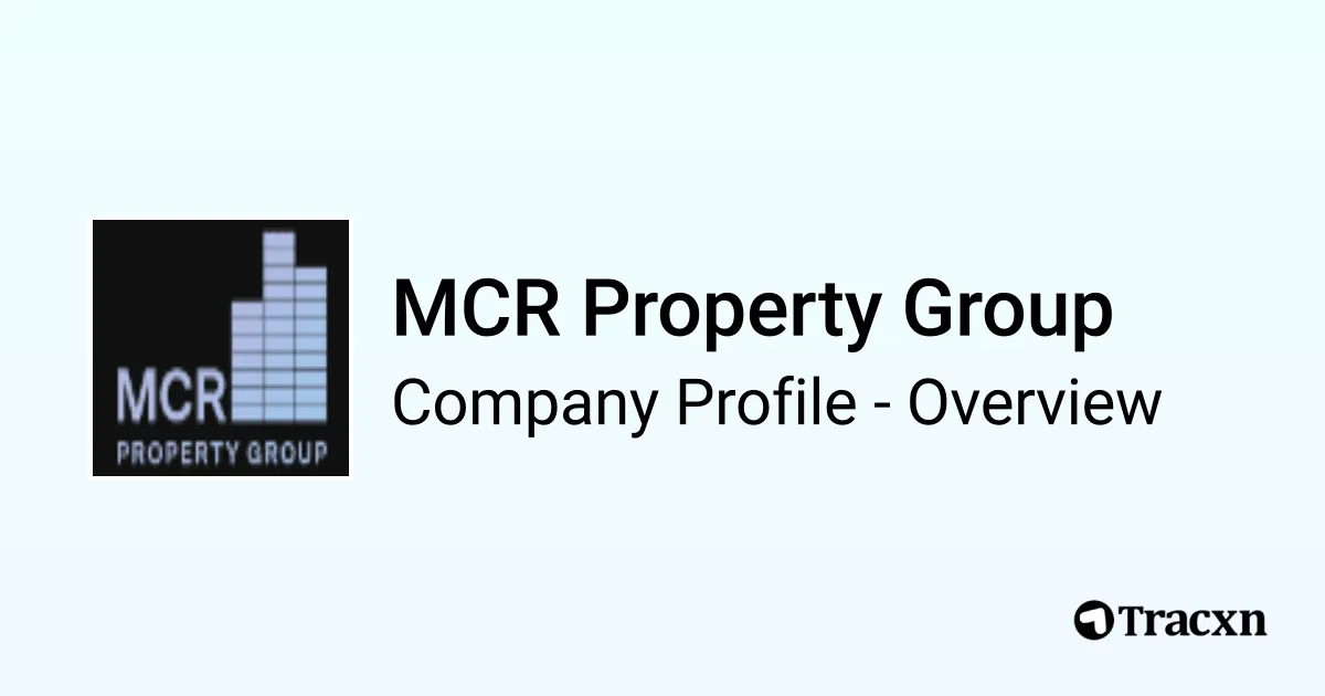 MCR Property Group - 2025 Company Profile, Funding & Competitors - Tracxn