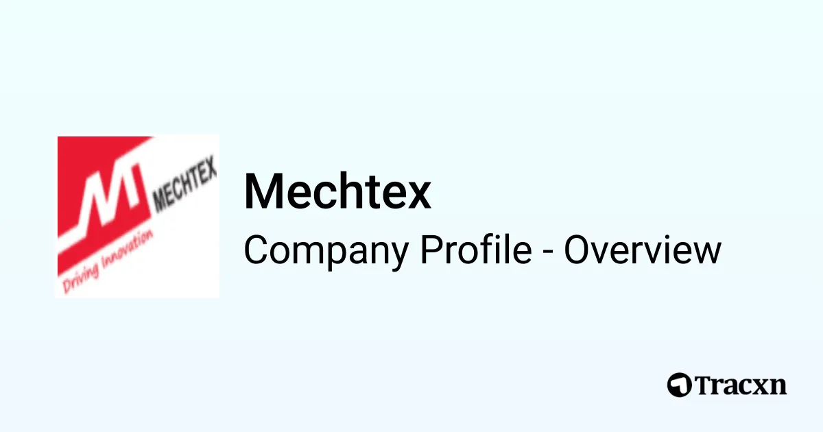 Mechtex - 2026 Company Profile, Team, Competitors & Financials - Tracxn