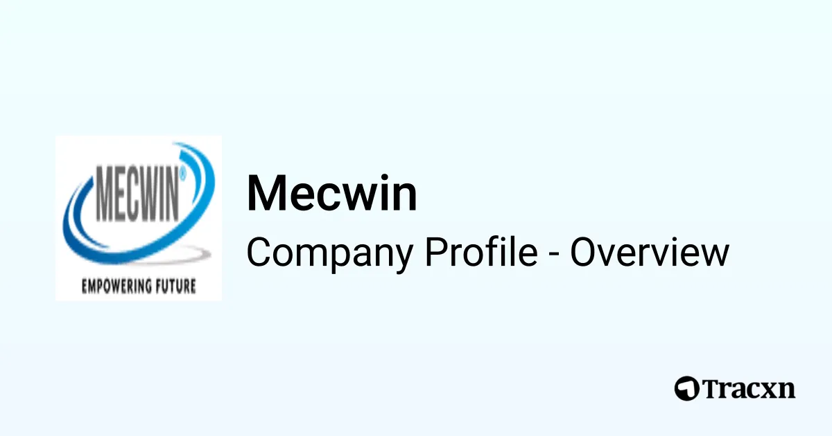 Mecwin - 2025 Company Profile, Team, Funding, Competitors & Financials - Tracxn