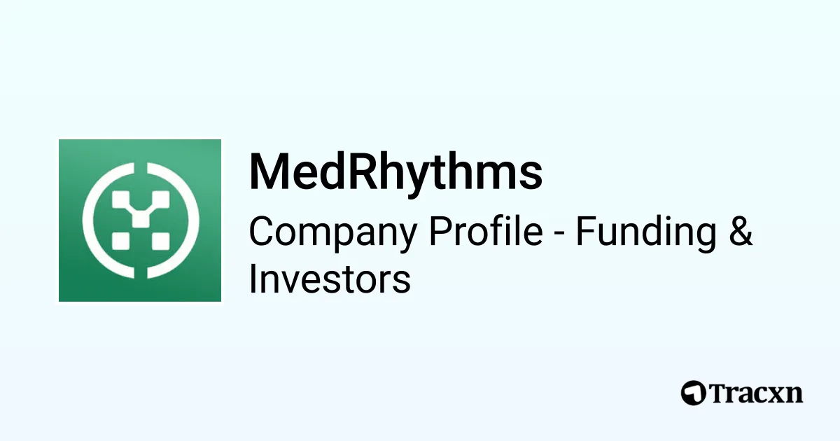 MedRhythms - 2025 Funding Rounds & List of Investors - Tracxn
