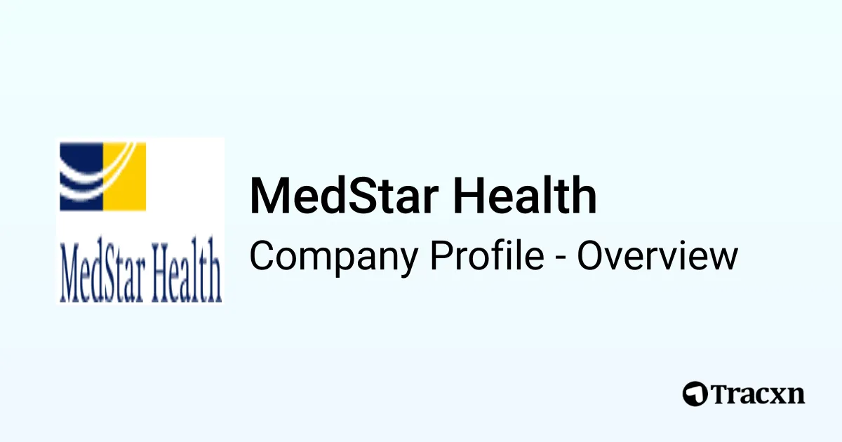 MedStar Health - 2026 Company Profile, Funding & Competitors - Tracxn