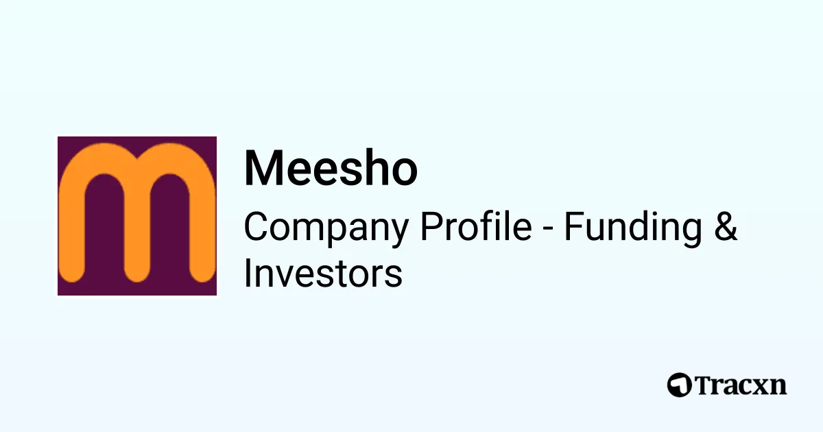 Meesho - 2026 Funding Rounds & List of Investors - Tracxn