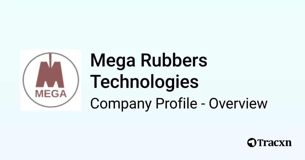 Mega Rubbers Technologies - 2026 Company Profile, Competitors ...