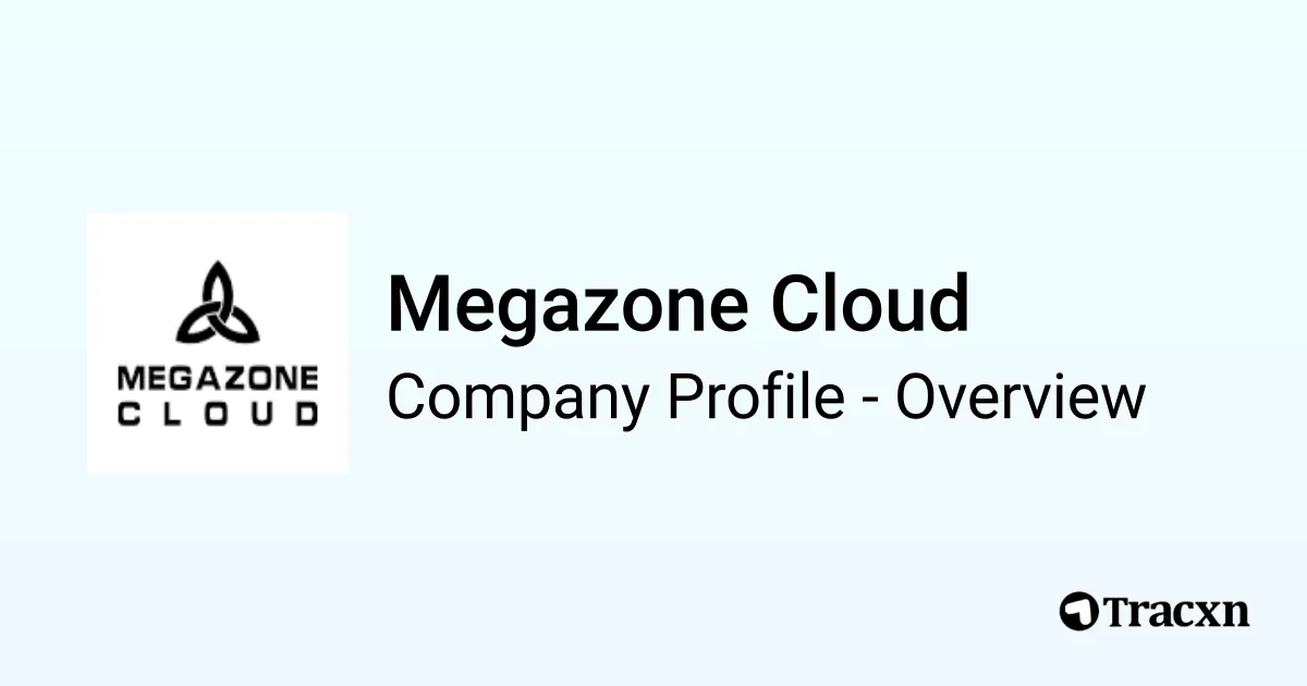 Megazone Cloud - 2025 Company Profile, Funding, Competitors & Financials - Tracxn