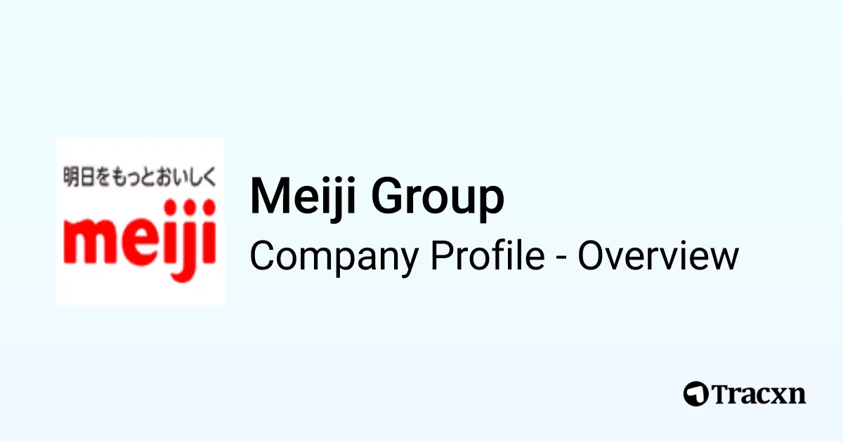 Meiji Group - 2025 Company Profile, Competitors & Financials - Tracxn
