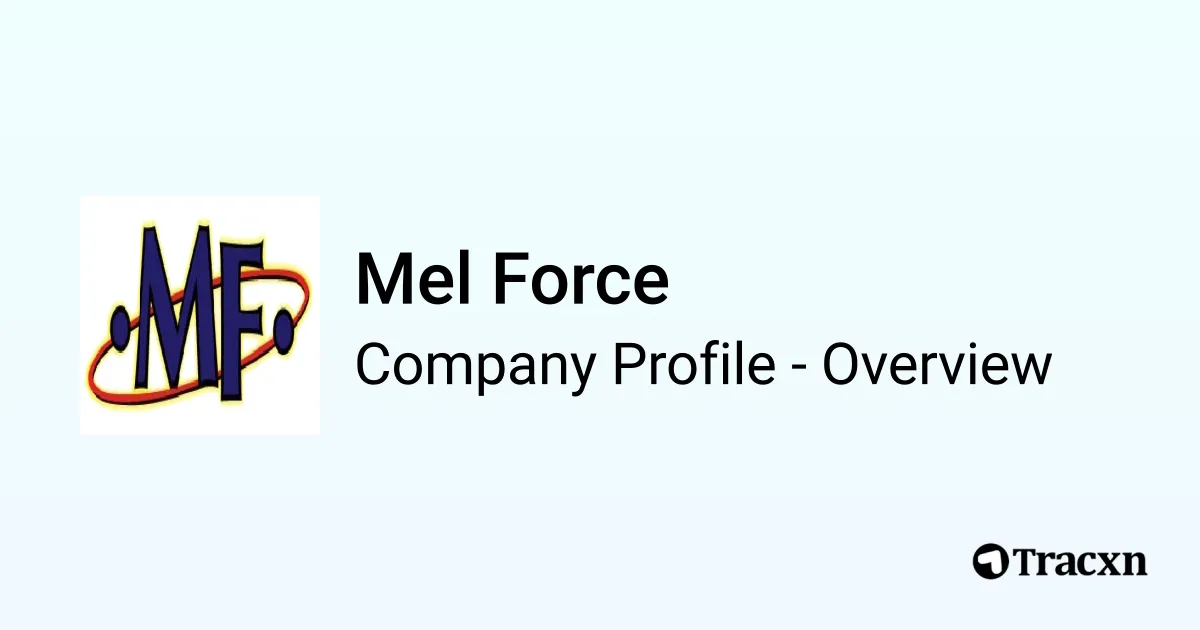 Mel Force - 2025 Company Profile & Competitors - Tracxn