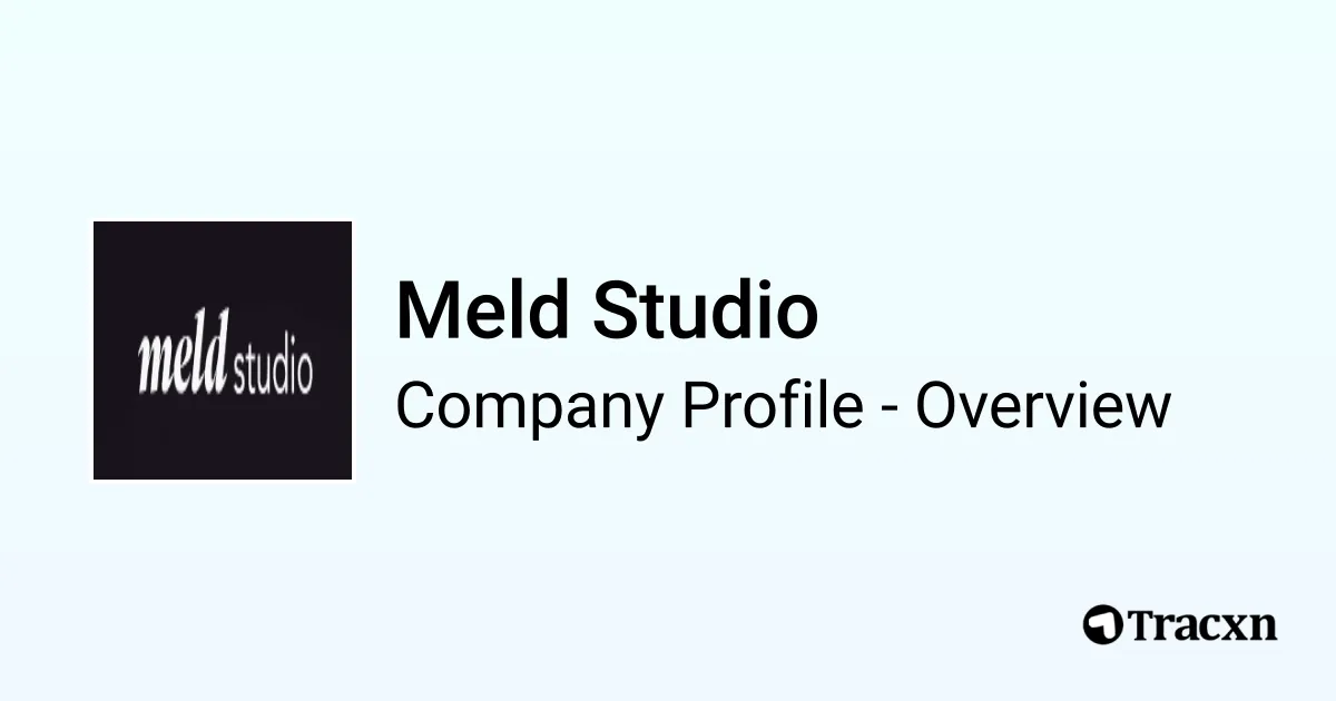 Meld Studio - 2025 Company Profile, Team, Funding & Competitors - Tracxn