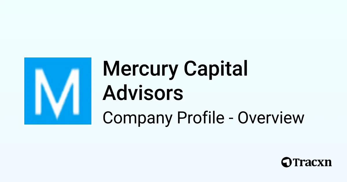 Mercury Capital Advisors - 2025 Company Profile, Team & Competitors ...