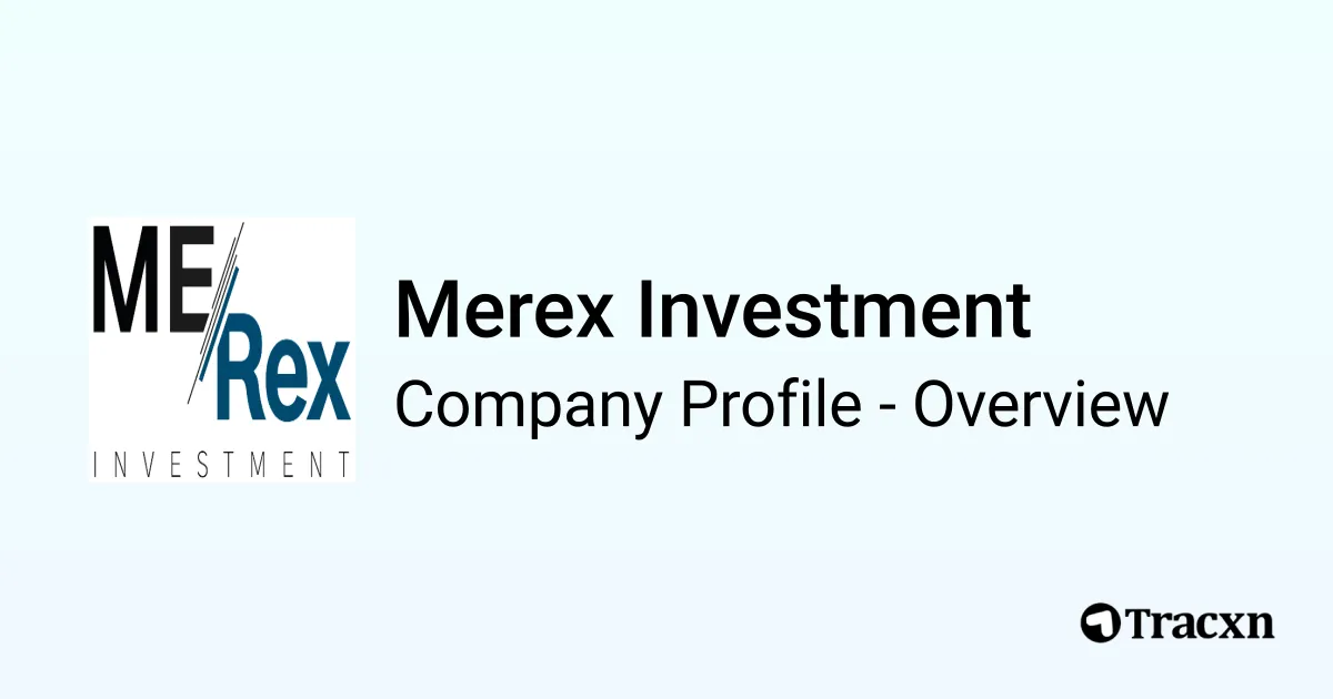 Merex Investment - 2025 Company Profile, Funding & Competitors - Tracxn