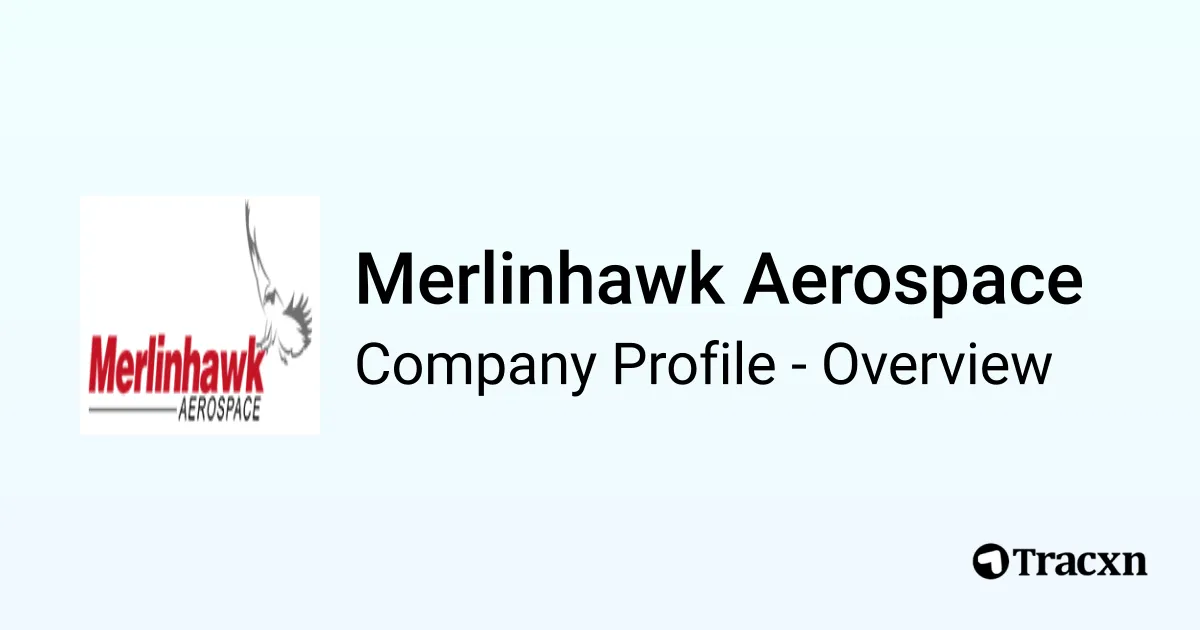 Merlinhawk Aerospace - 2026 Company Profile, Competitors & Financials ...