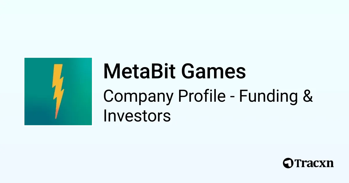 MetaBit Games - 2025 Funding Rounds & List of Investors - Tracxn