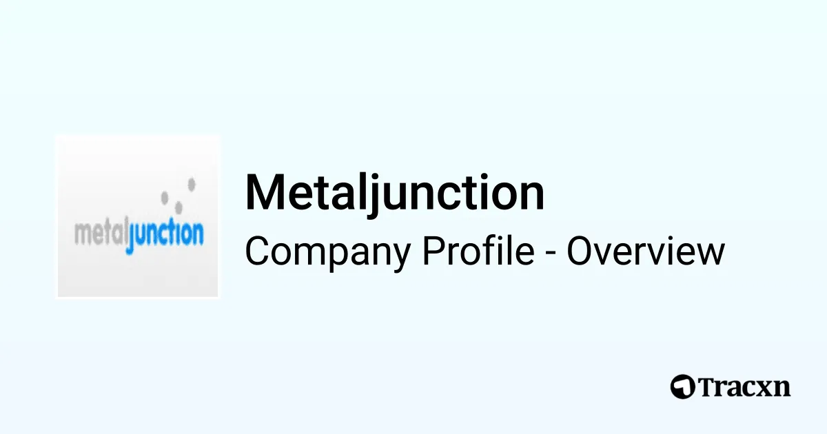 Metaljunction - 2026 Company Profile, Team, Competitors & Financials ...