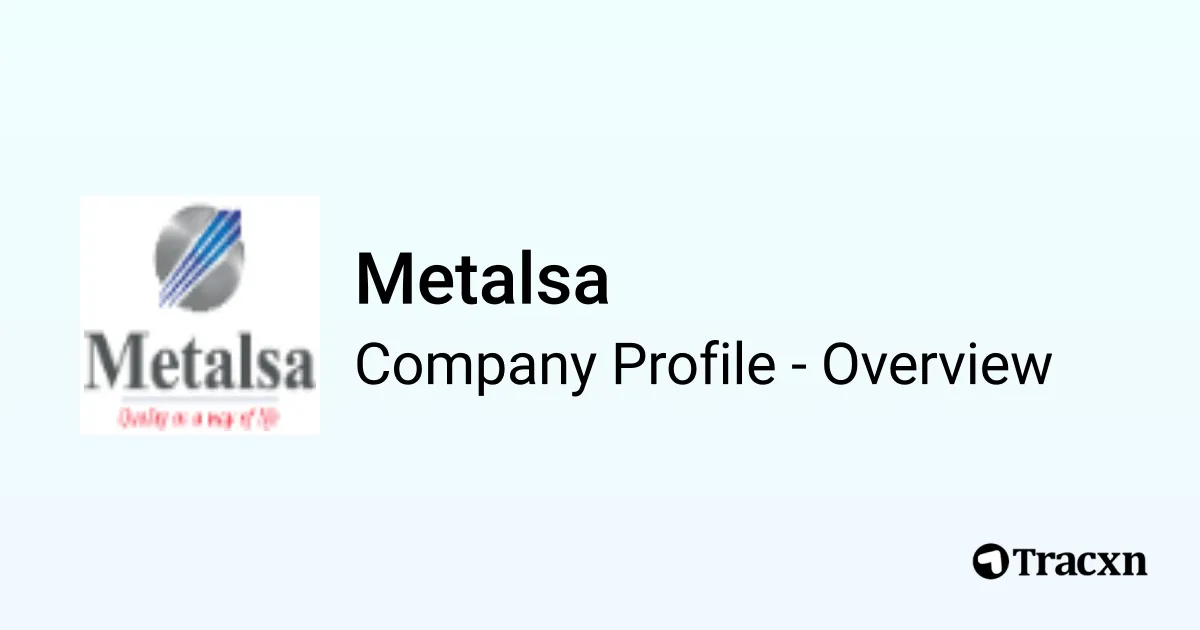Metalsa - 2025 Company Profile, Team, Funding & Competitors - Tracxn