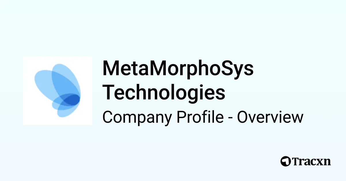 MetaMorphoSys Technologies - 2025 Company Profile, Team, Funding, Competitors & Financials - Tracxn