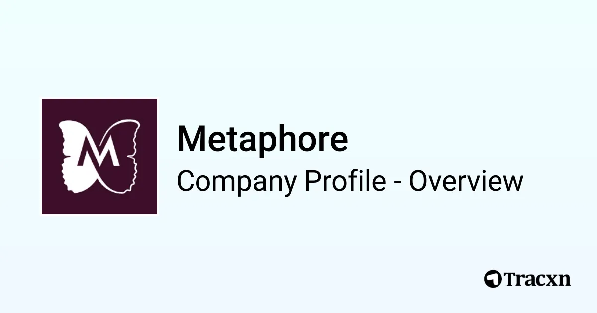 Metaphore - 2026 Company Profile, Team, Funding & Competitors - Tracxn