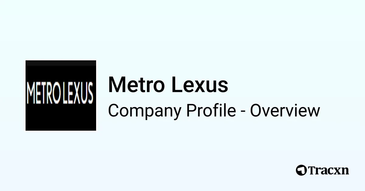 Metro Lexus - 2025 Company Profile & Competitors - Tracxn