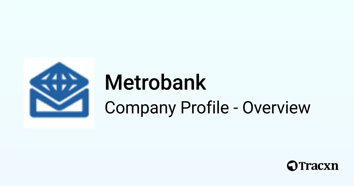Metrobank - 2026 Company Profile, Team, Funding & Competitors - Tracxn