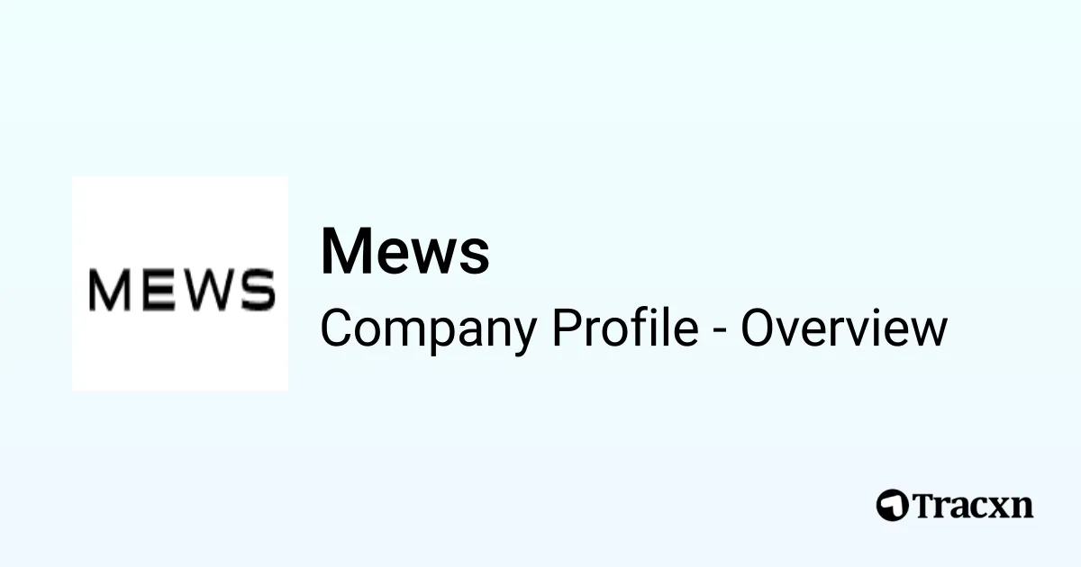 Mews - 2025 Company Profile, Team, Funding, Competitors & Financials ...