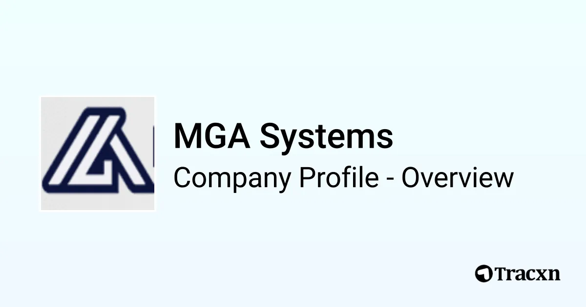 MGA Systems - 2025 Company Profile, Team, Funding & Competitors - Tracxn