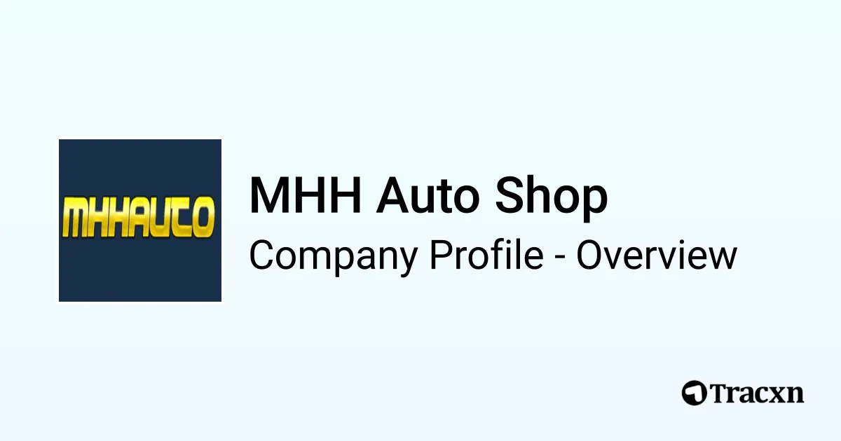 MHH Auto Shop - 2025 Company Profile & Competitors - Tracxn