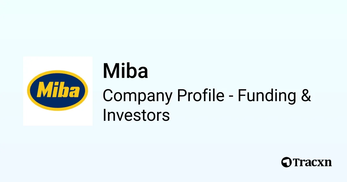 Miba - 2025 Funding Rounds & List of Investors - Tracxn