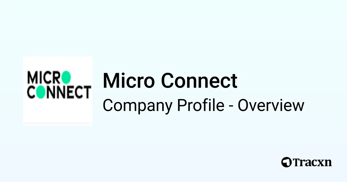 Micro Connect - 2025 Company Profile, Team, Funding & Competitors - Tracxn