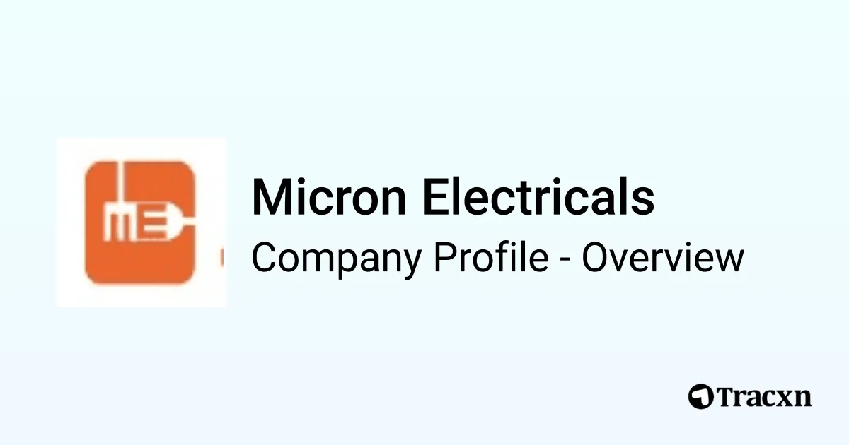 Micron Electricals - 2025 Company Profile, Competitors & Financials ...