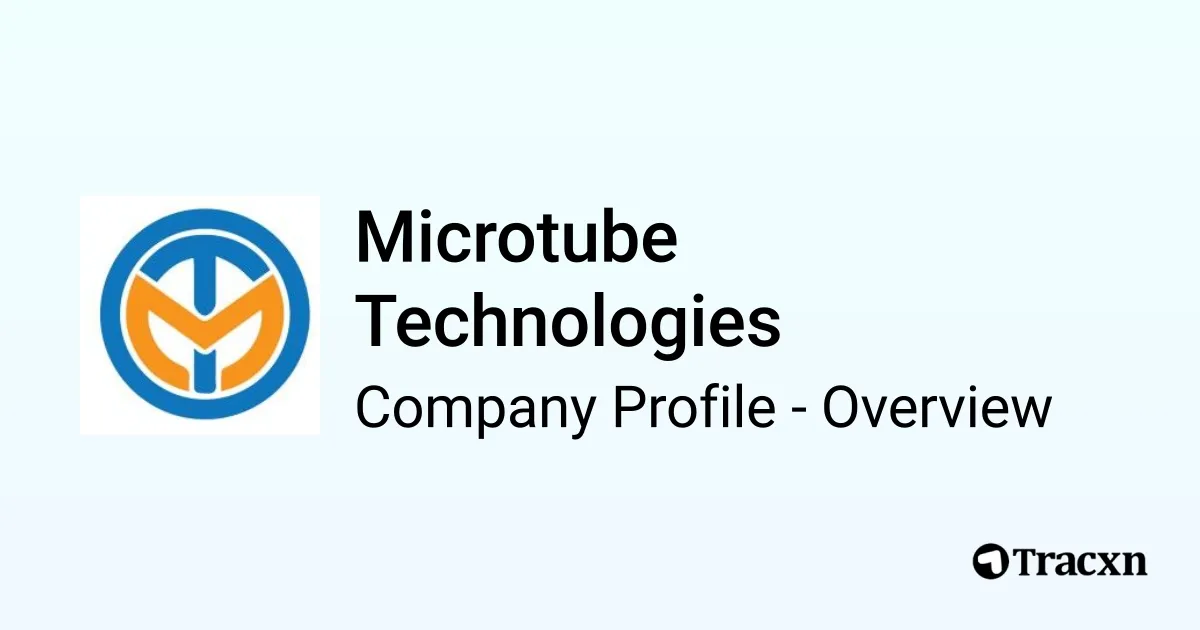 Microtube Technologies - Company Profile - Tracxn