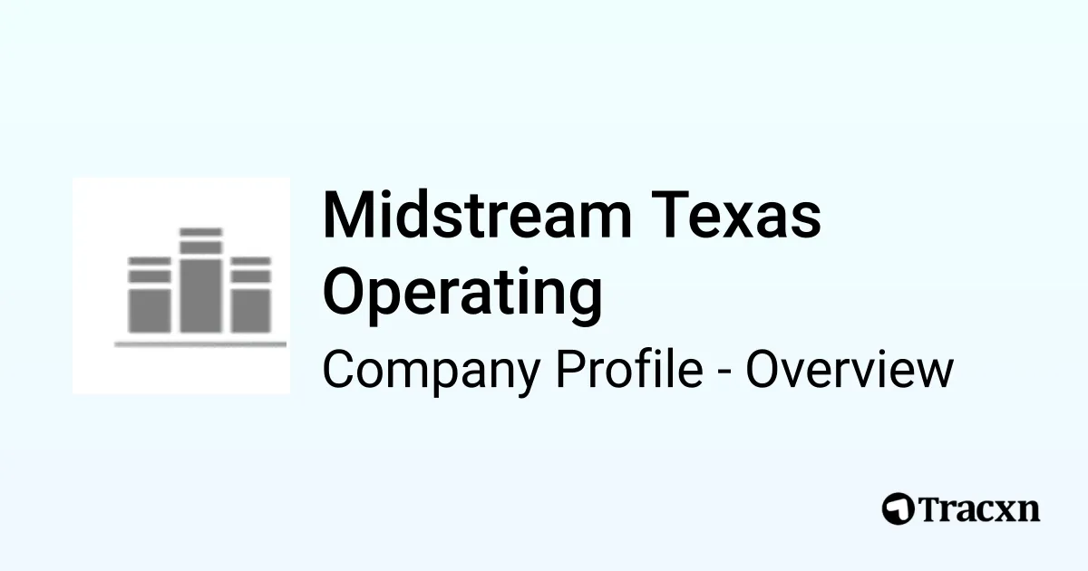 Midstream Texas Operating - 2025 Company Profile, Funding & Competitors ...