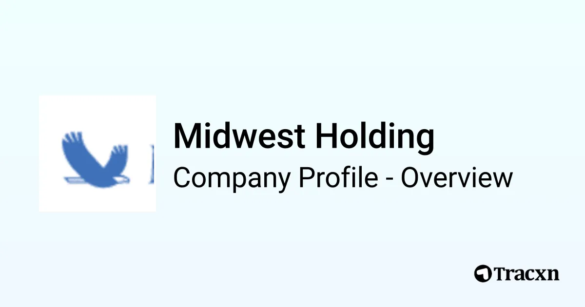 Midwest Holding - 2025 Company Profile, Team, Funding, Competitors ...