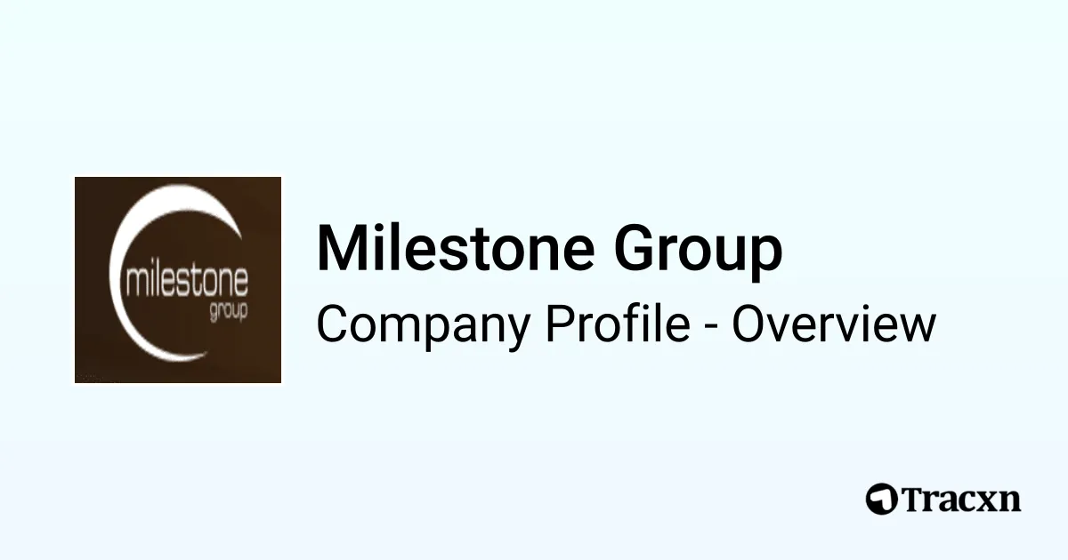Milestone Group - 2025 Company Profile, Team & Competitors - Tracxn