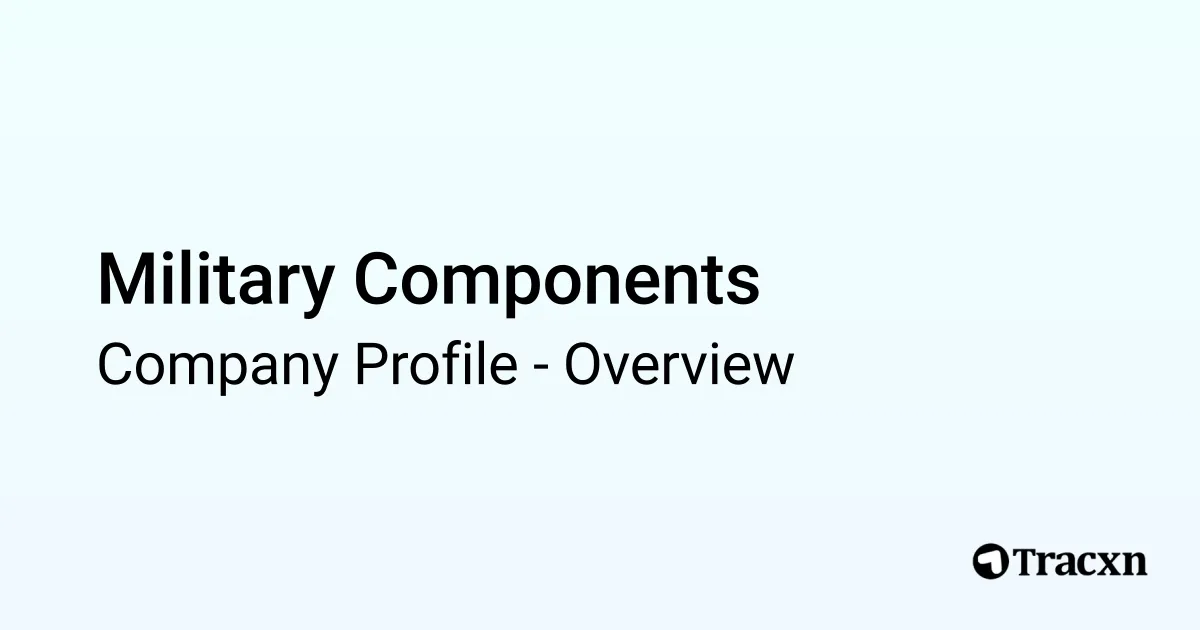 Military Components - 2025 Company Profile - Tracxn