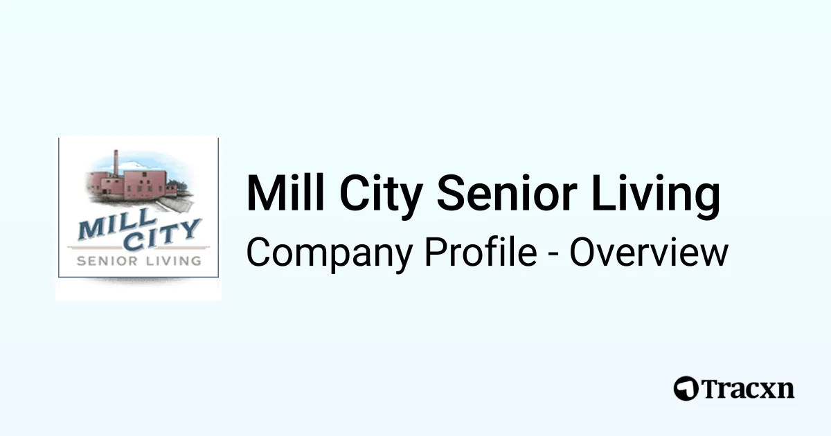 Mill City Senior Living - 2025 Company Profile & Competitors - Tracxn