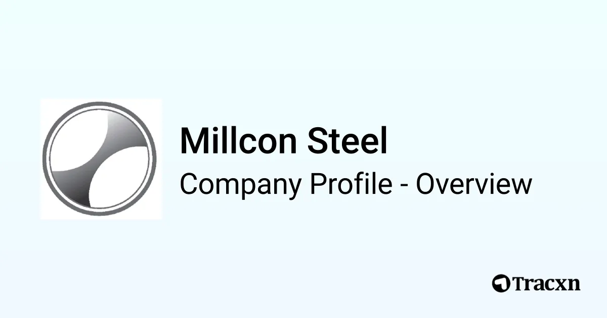 Millcon Steel - 2025 Company Profile, Funding, Competitors & Financials - Tracxn