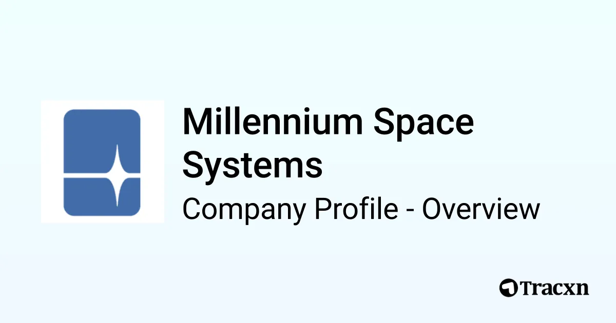 Millennium Space Systems - 2025 Company Profile, Team & Competitors - Tracxn