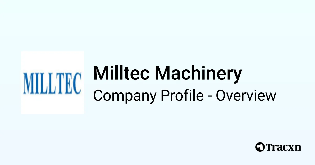 Milltec Machinery - 2025 Company Profile, Team & Funding - Tracxn