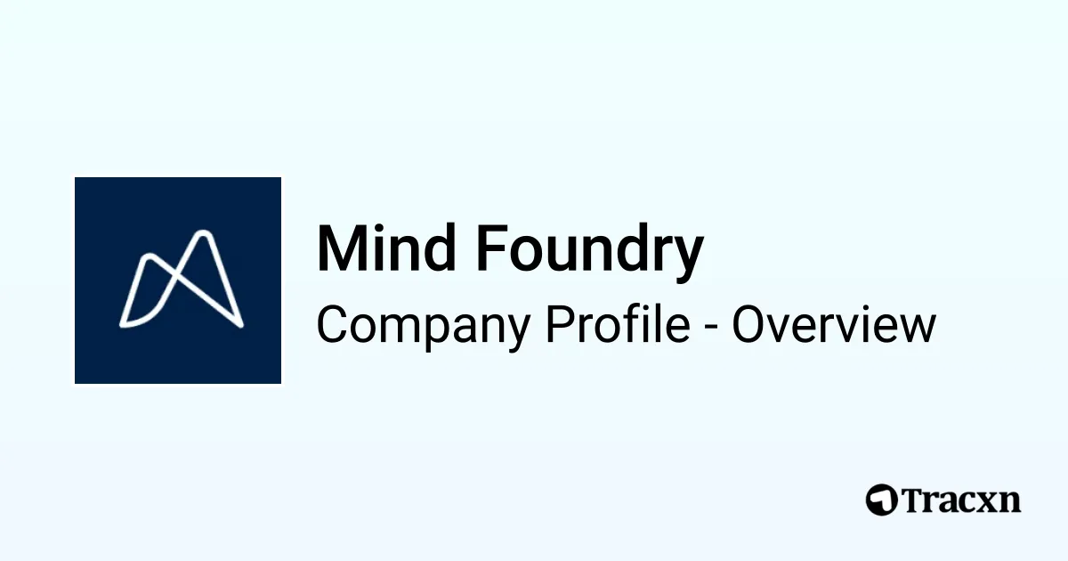Mind Foundry - 2025 Company Profile, Team, Funding, Competitors ...