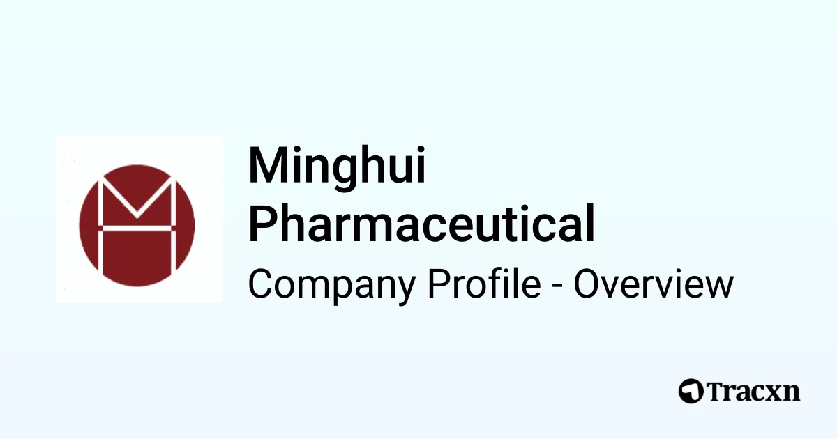 Minghui Pharmaceutical - 2025 Company Profile, Team & Competitors - Tracxn