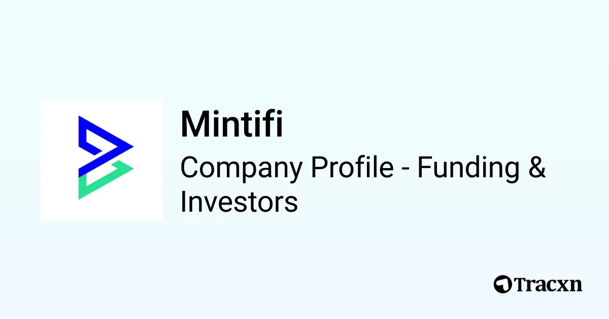 Mintifi - 2025 Funding Rounds & List of Investors - Tracxn