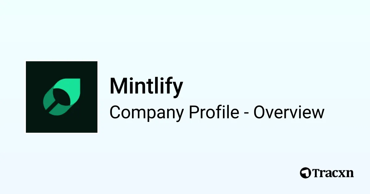 Mintlify - 2026 Company Profile, Team, Funding & Competitors - Tracxn