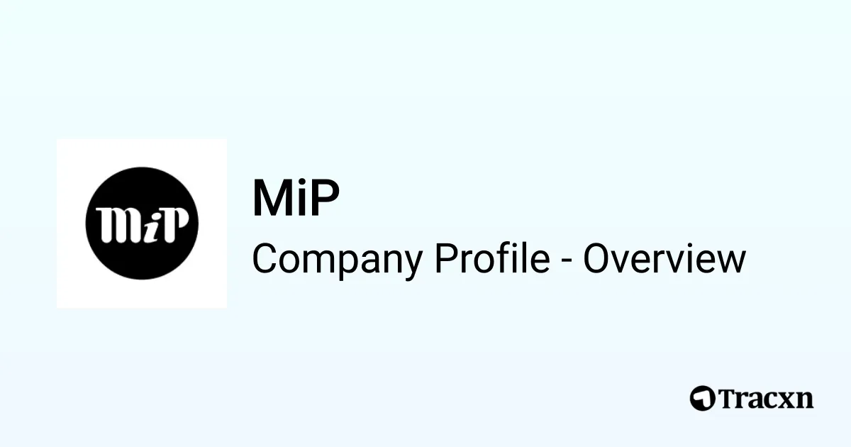 MiP - 2025 Company Profile, Team, Competitors & Financials - Tracxn