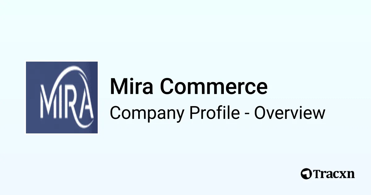 Mira Commerce - 2025 Company Profile & Competitors - Tracxn
