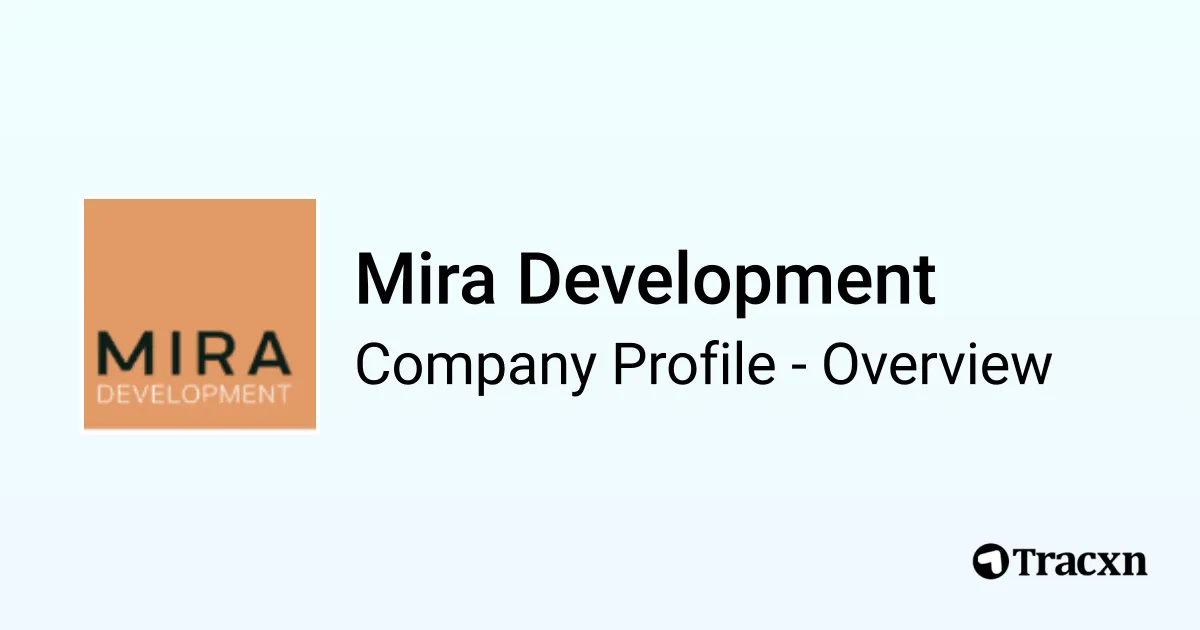 Mira Development - 2026 Company Profile & Competitors - Tracxn