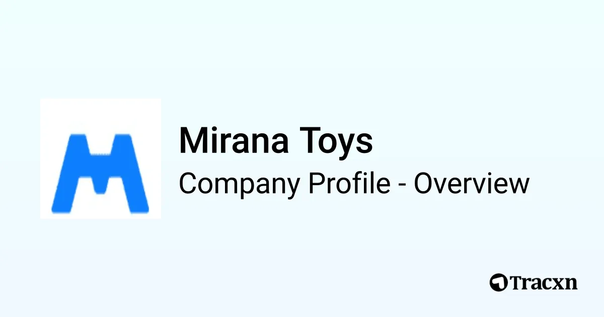 Mirana Toys - 2026 Company Profile, Team, Funding, Competitors ...