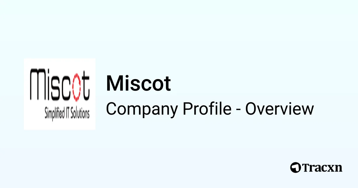 Miscot - 2025 Company Profile, Team, Funding, Competitors & Financials - Tracxn