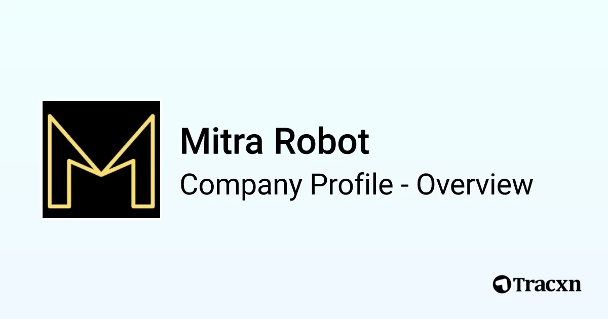 Mitra Robot - 2025 Company Profile, Team, Funding, Competitors ...