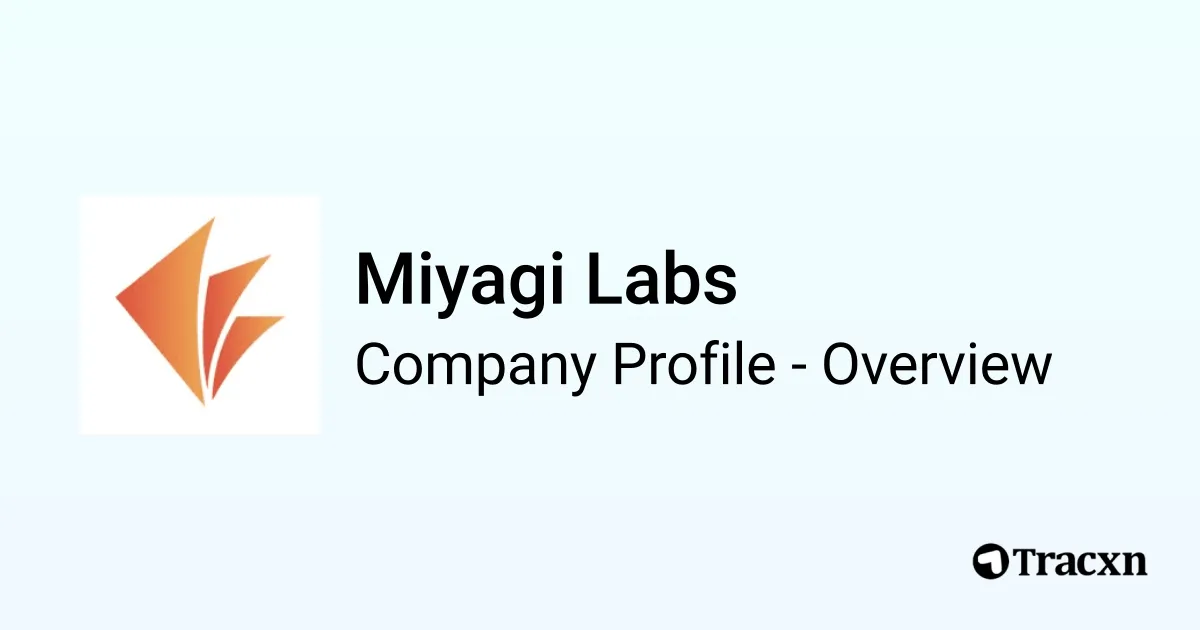 Miyagi Labs - 2025 Company Profile, Team, Funding & Competitors - Tracxn